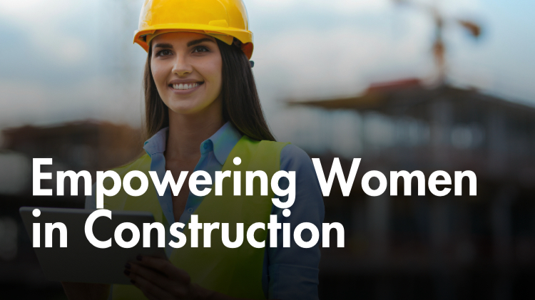 Empowering Women in Construction: Building a Supportive Community Empowering Women in Construction: Building a Supportive Community