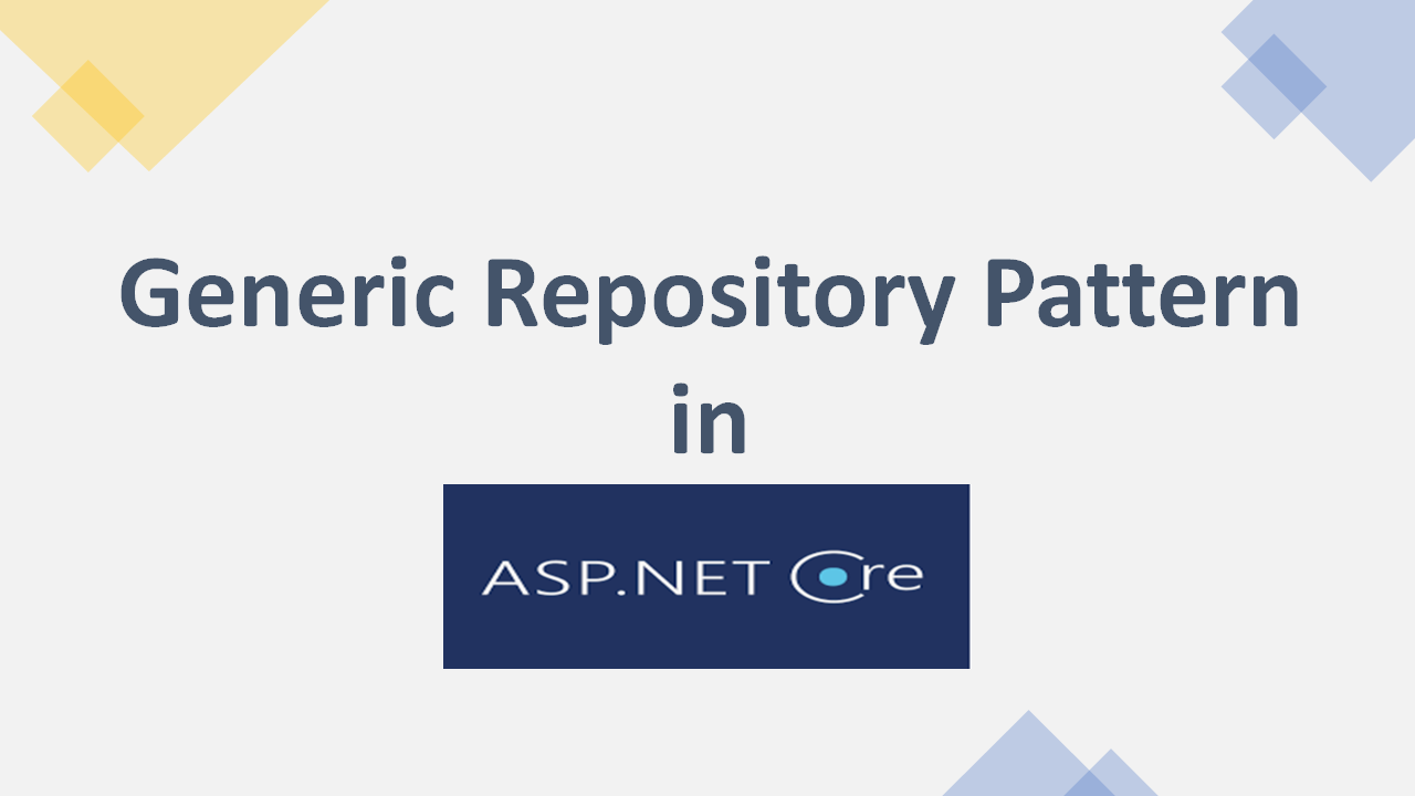 Generic Repository Pattern in Entity Framework Core Generic Repository Pattern in Entity Framework Core