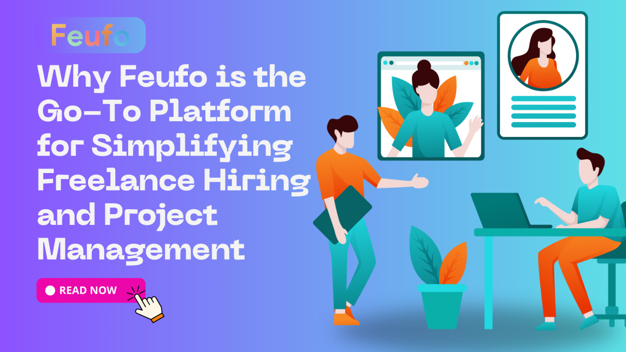 Why Feufo is Revolutionizing Freelance Hiring and Project Management Why Feufo is Revolutionizing Freelance Hiring and Project Management