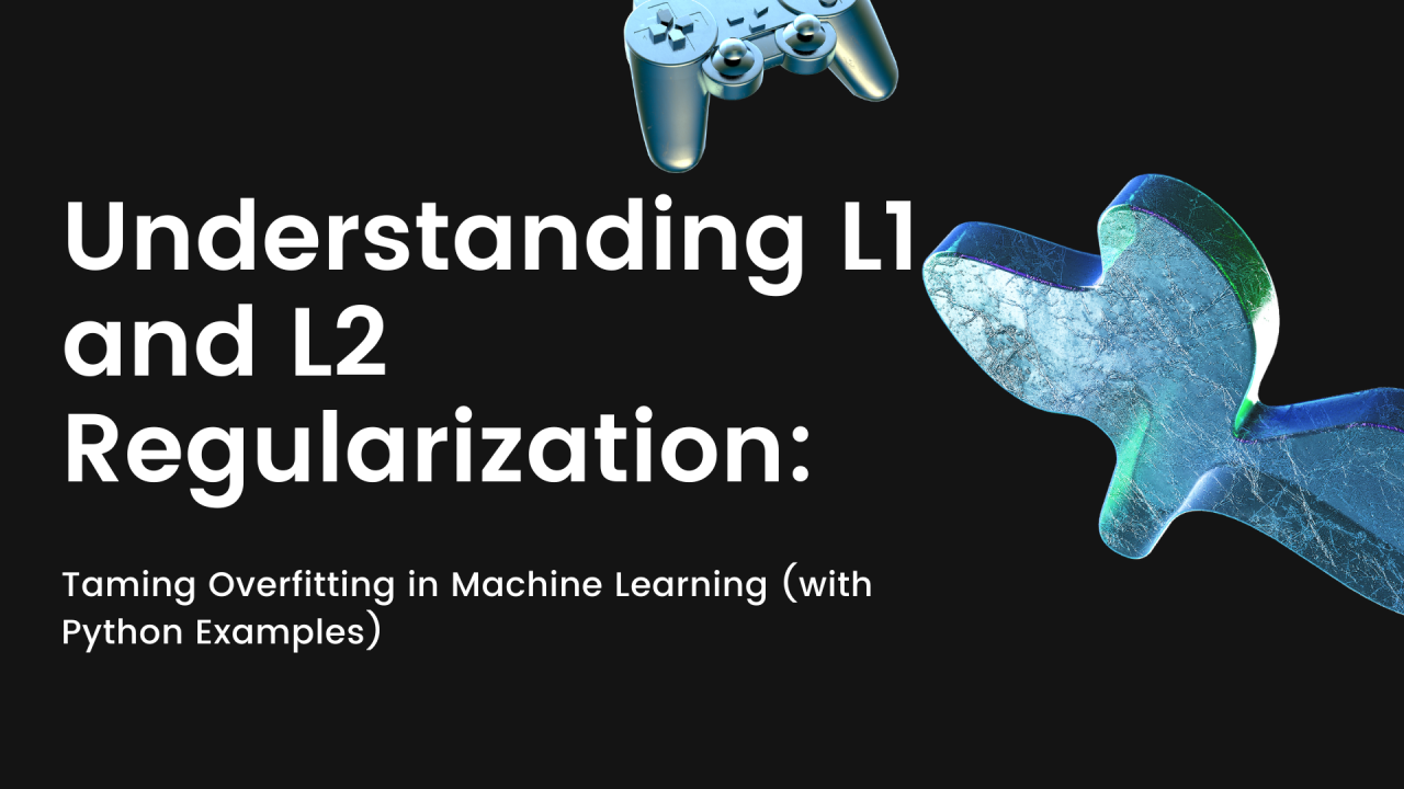 Understanding L1 and L2 Regularization: Taming Overfitting in Machine ... Understanding L1 and L2 Regularization: Taming Overfitting in Machine ...