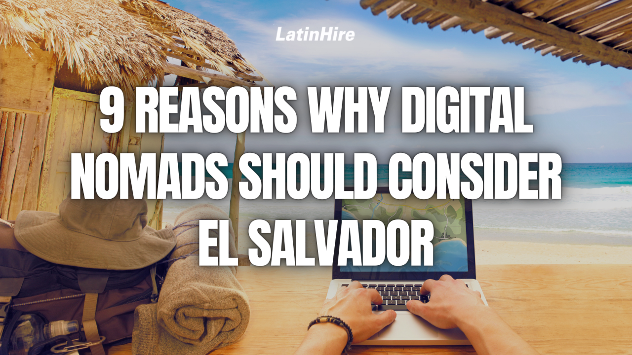 9 Reasons Why Digital Nomads Should Consider El Salvador 9 Reasons Why Digital Nomads Should Consider El Salvador