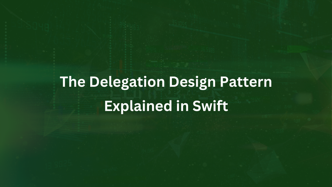 The Delegation Design Pattern Explained in Swift The Delegation Design Pattern Explained in Swift