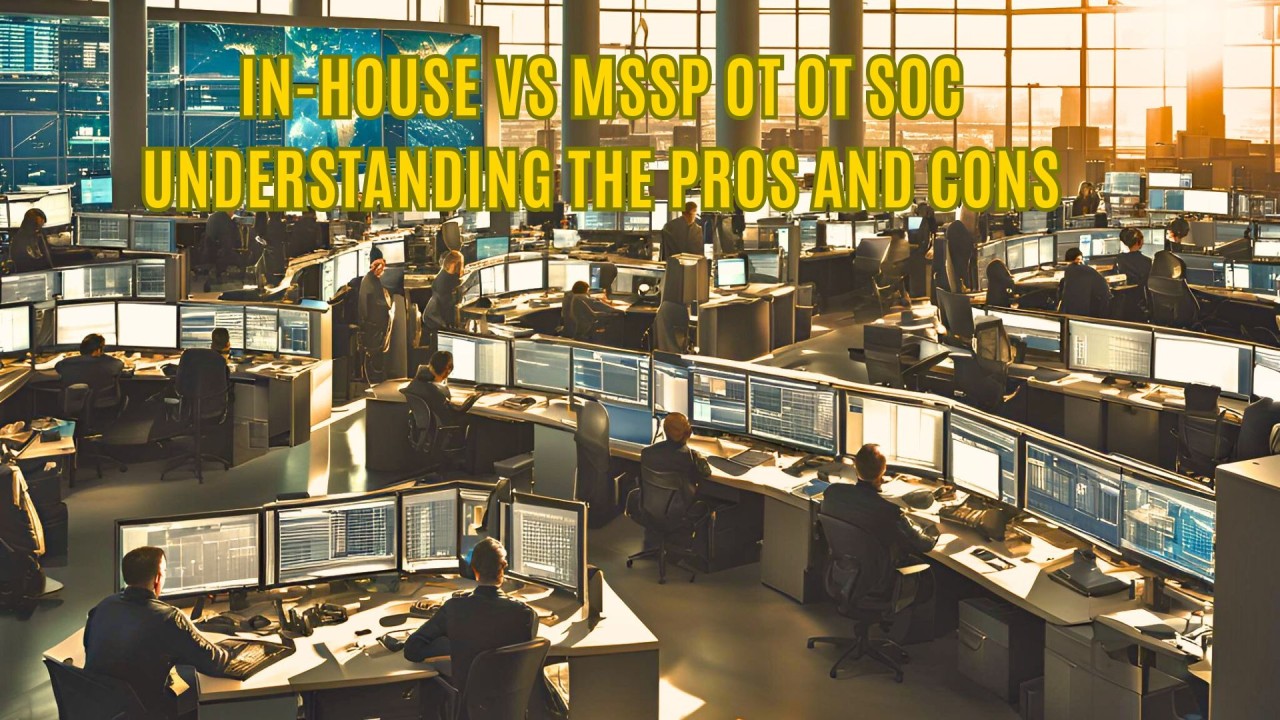 Navigating the Challenges of OT Cybersecurity: In-House vs MSSP OT SOC ... Navigating the Challenges of OT Cybersecurity: In-House vs MSSP OT SOC ...