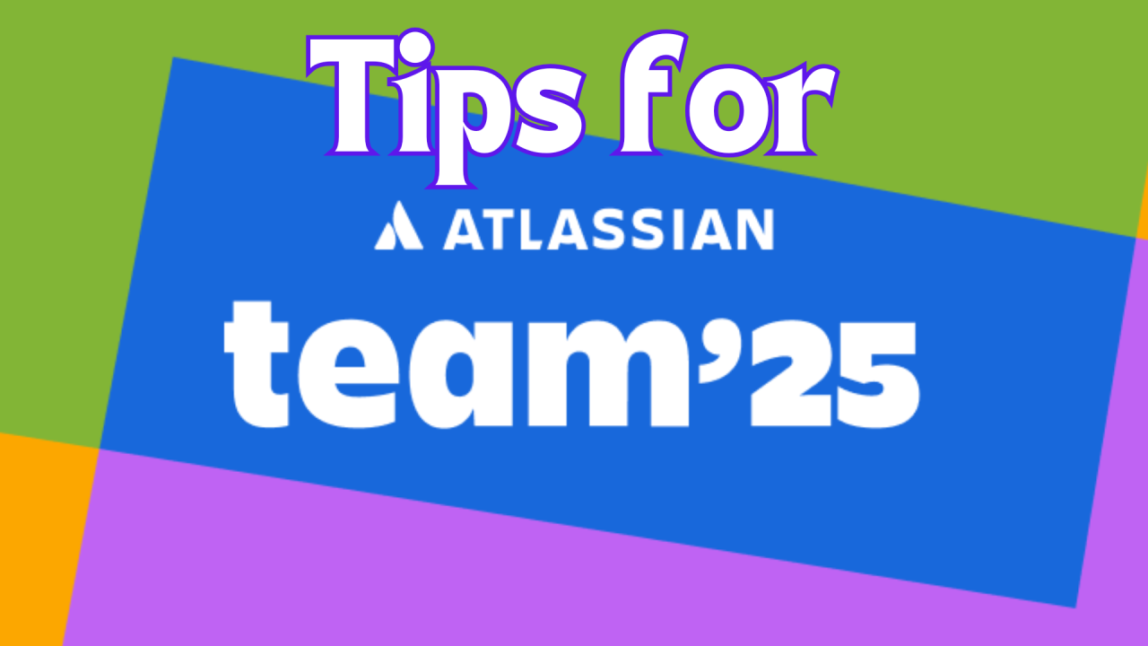 Tips and Tricks for attending Atlassian Team'25 Tips and Tricks for attending Atlassian Team'25
