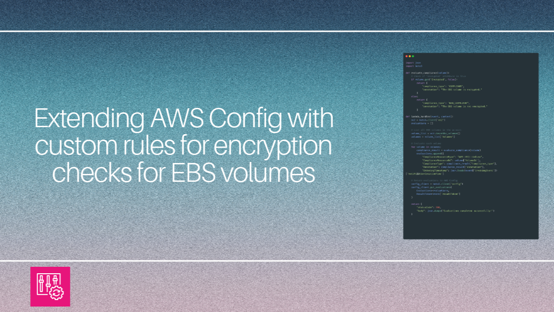 Extending AWS Config with custom rules for encryption checks for EBS ... Extending AWS Config with custom rules for encryption checks for EBS ...