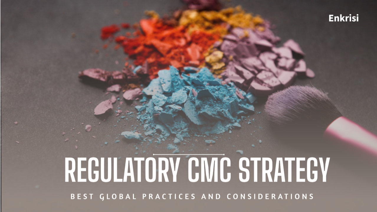 Developing a Regulatory CMC Strategy for Global Markets Developing a Regulatory CMC Strategy for Global Markets