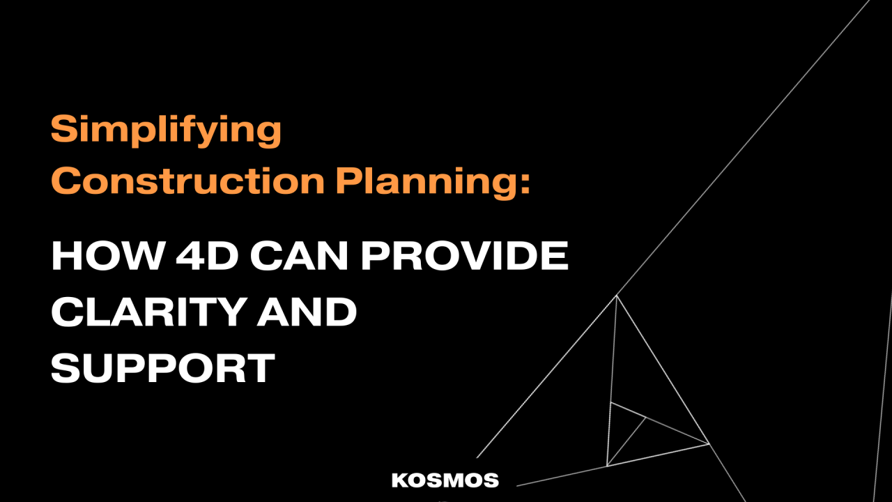 Simplifying Construction Planning: How 4D Can Provide Clarity and Support Simplifying Construction Planning: How 4D Can Provide Clarity and Support