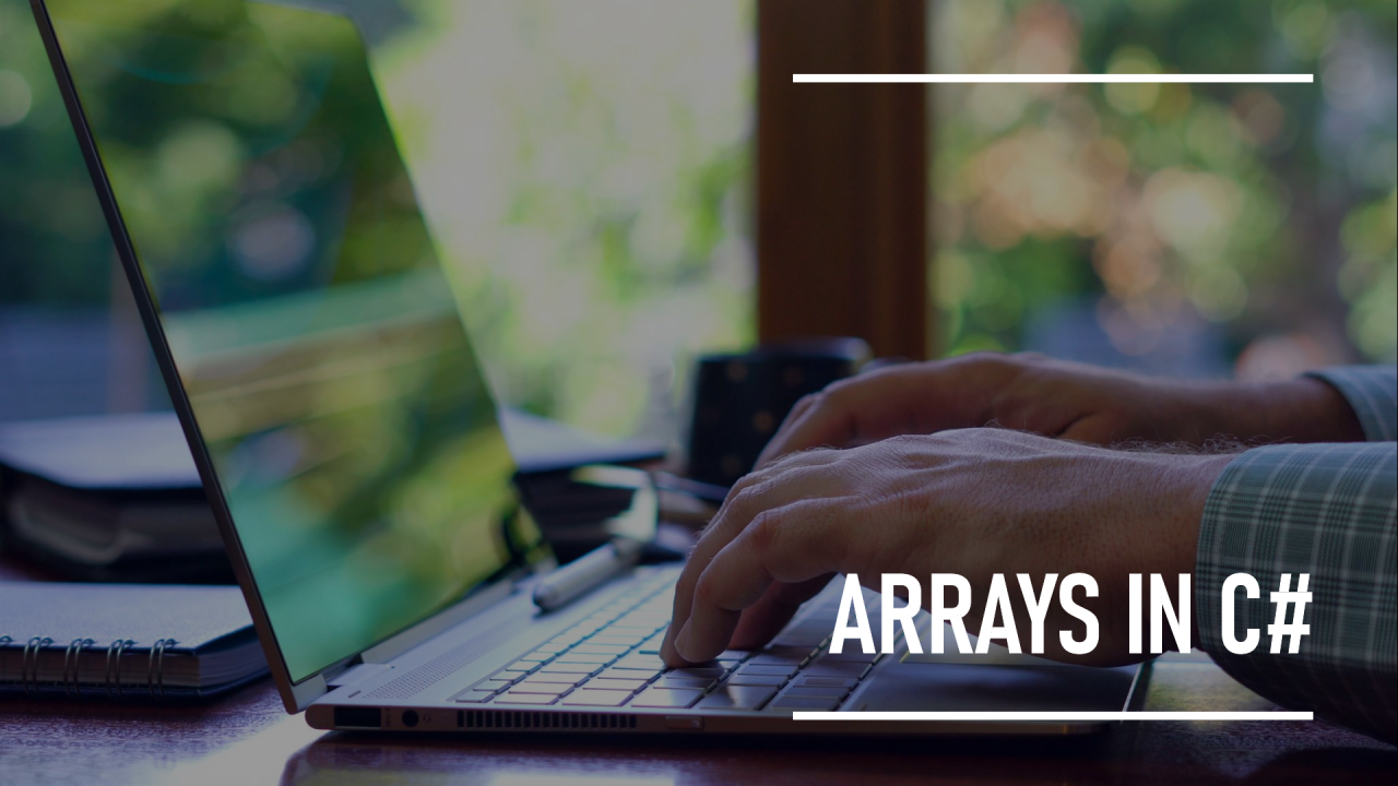 C# for Beginners - Arrays C# for Beginners - Arrays