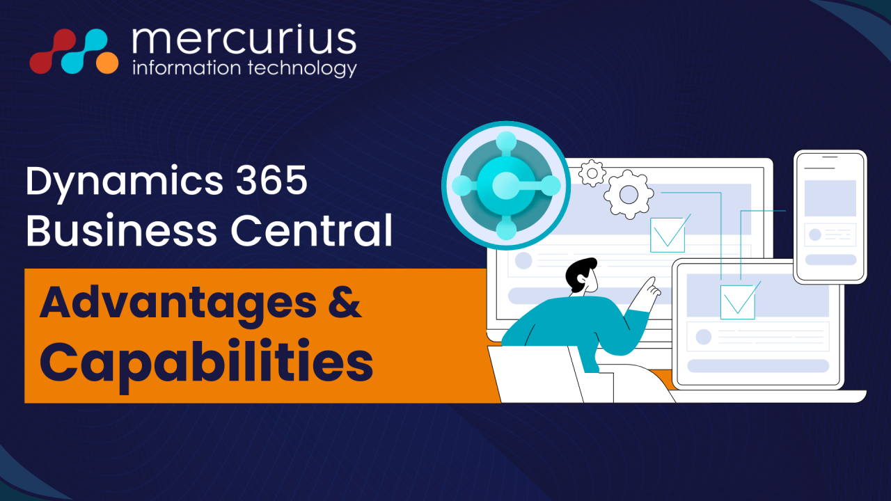 Dynamics 365 Business Central | Capabilities & Advantages Dynamics 365 Business Central | Capabilities & Advantages