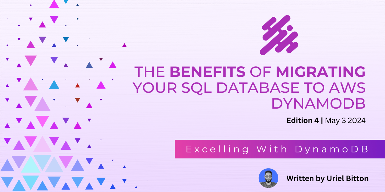 The Benefits Of Migrating Your SQL Database To AWS DynamoDB The Benefits Of Migrating Your SQL Database To AWS DynamoDB