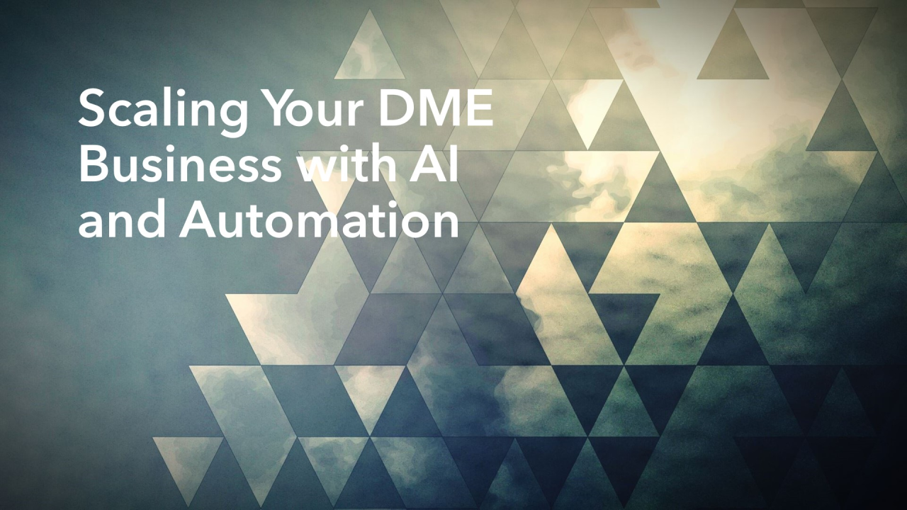 How AI and Automation Are Helping DME Businesses Scale Efficiently How AI and Automation Are Helping DME Businesses Scale Efficiently