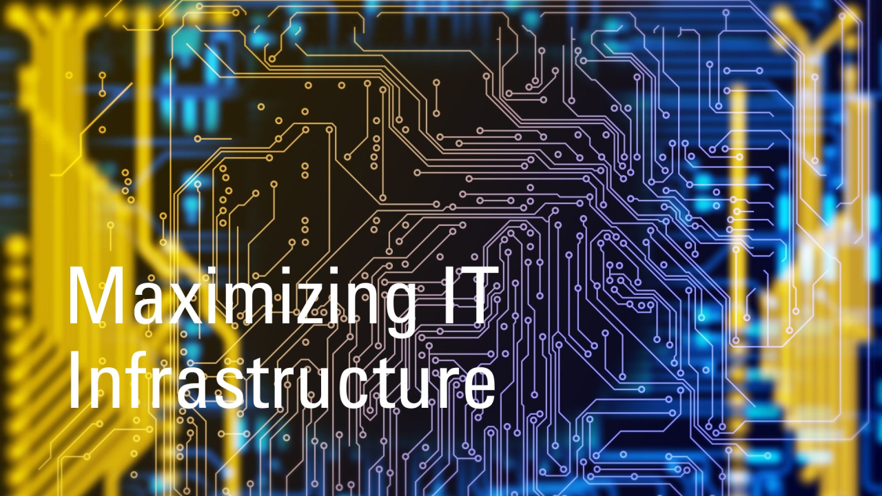 Maximizing IT Infrastructure with Managed Services Maximizing IT Infrastructure with Managed Services