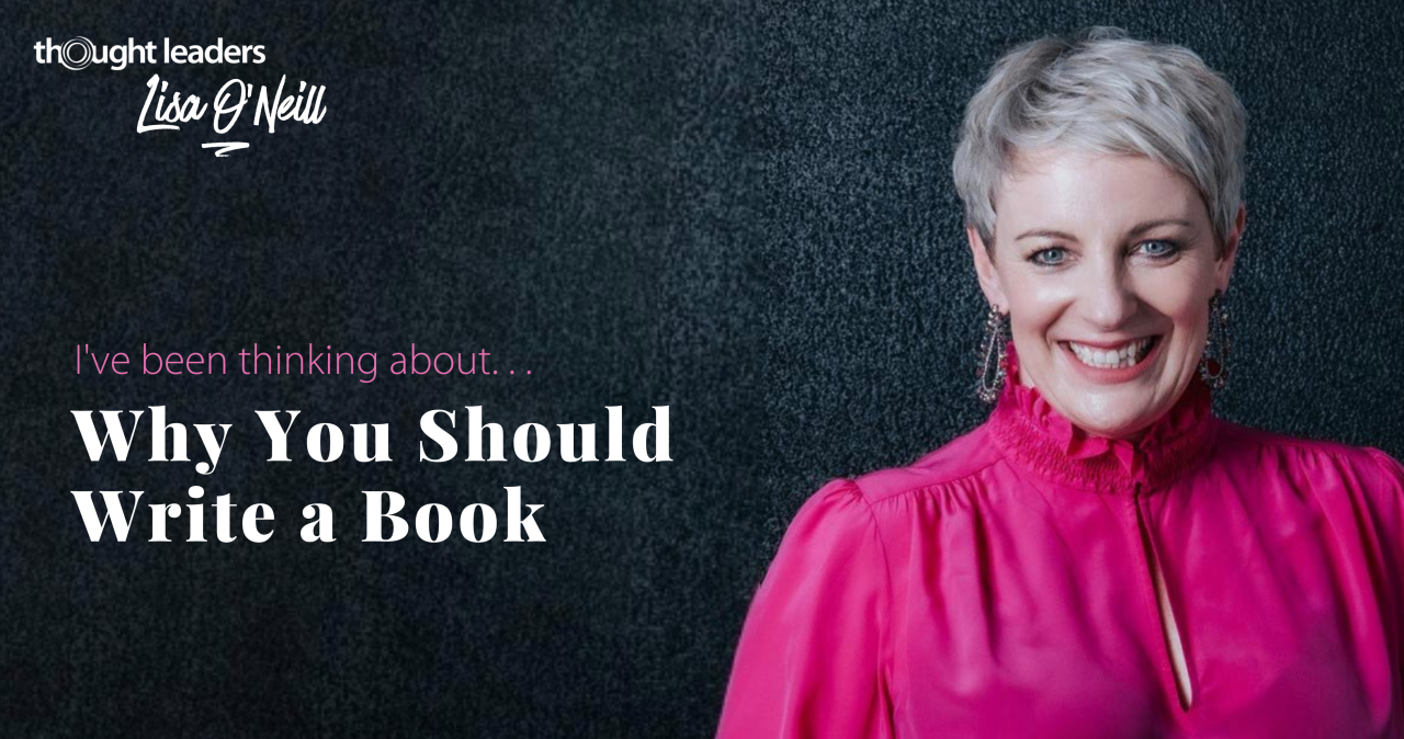 I've Been Thinking About - Why You Should Write a Book I've Been Thinking About - Why You Should Write a Book