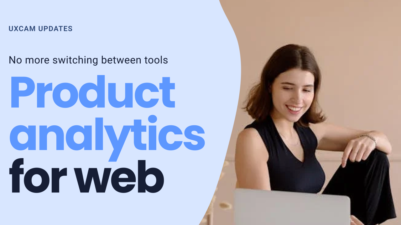 Introducing UXCam Web Introducing UXCam Web