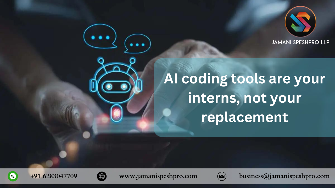 AI coding tools are your interns, not your replacement AI coding tools are your interns, not your replacement