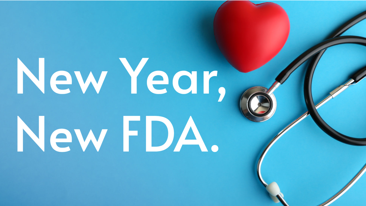 FDA 2025: Transition, Modernization, and Optimism Ahead FDA 2025: Transition, Modernization, and Optimism Ahead