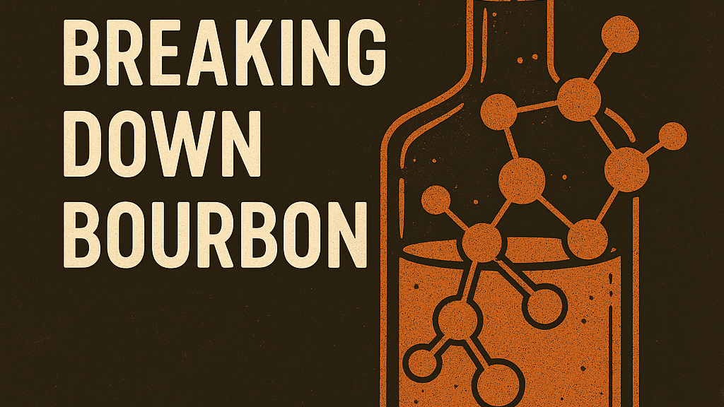 Breaking Down Bourbon : Inside the Esters, Congeners & Flavor Compounds ... Breaking Down Bourbon : Inside the Esters, Congeners & Flavor Compounds ...