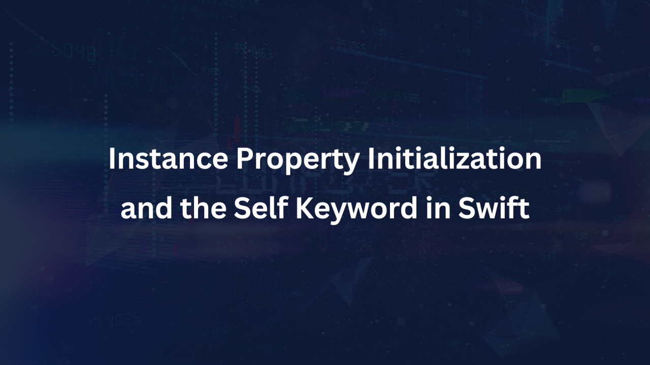 Instance Property Initialization and the Self Keyword in Swift Instance Property Initialization and the Self Keyword in Swift
