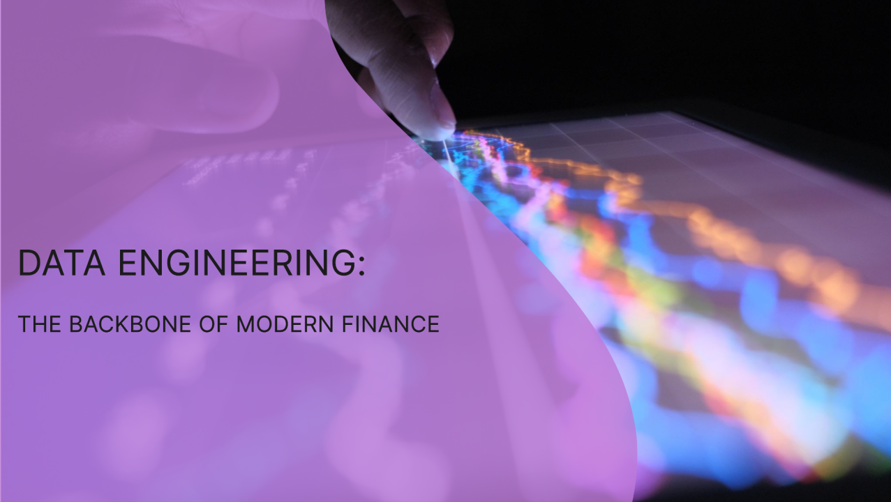 Data Engineering: The Backbone of Modern Finance Data Engineering: The Backbone of Modern Finance