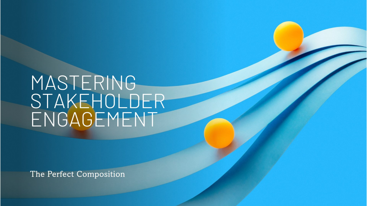The Perfect Composition: Mastering Stakeholder Engagement Like a Pro The Perfect Composition: Mastering Stakeholder Engagement Like a Pro