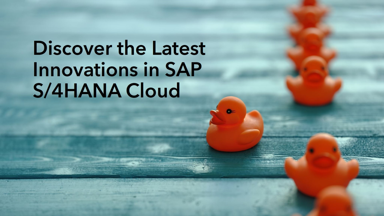 Innovations in SAP S/4HANA Cloud: Exploring New Features and Updates Innovations in SAP S/4HANA Cloud: Exploring New Features and Updates