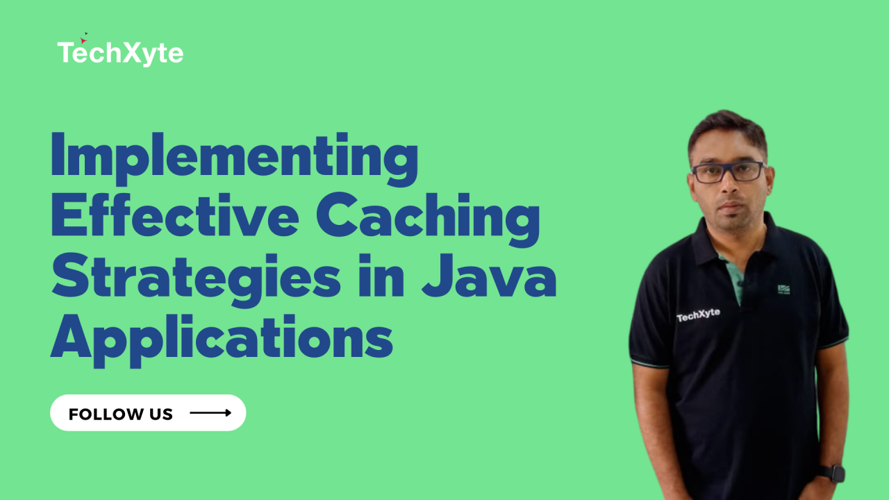 Implementing Effective Caching Strategies in Java Applications Implementing Effective Caching Strategies in Java Applications