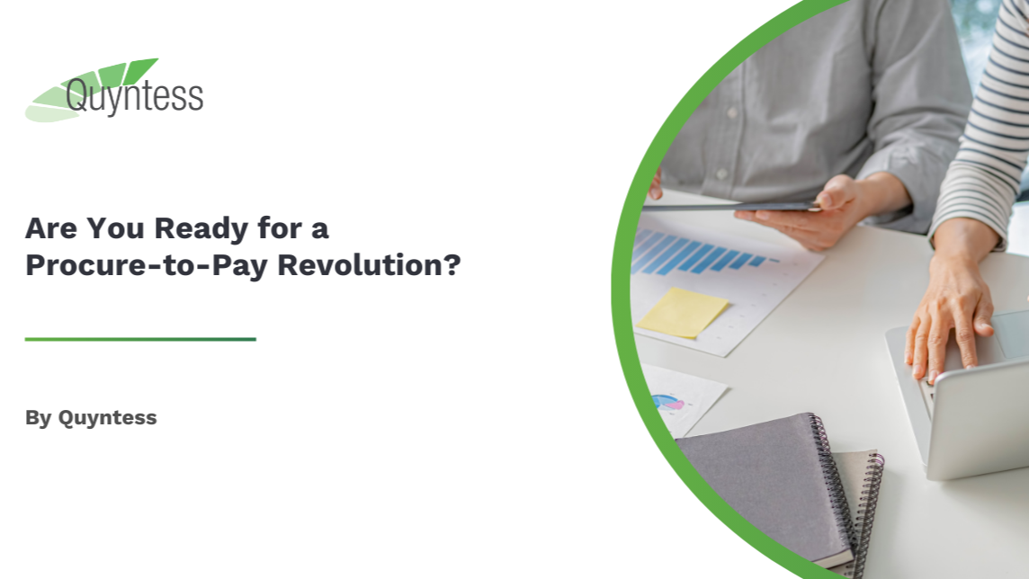 Are You Ready for a Procure-to-Pay Revolution? Are You Ready for a Procure-to-Pay Revolution?