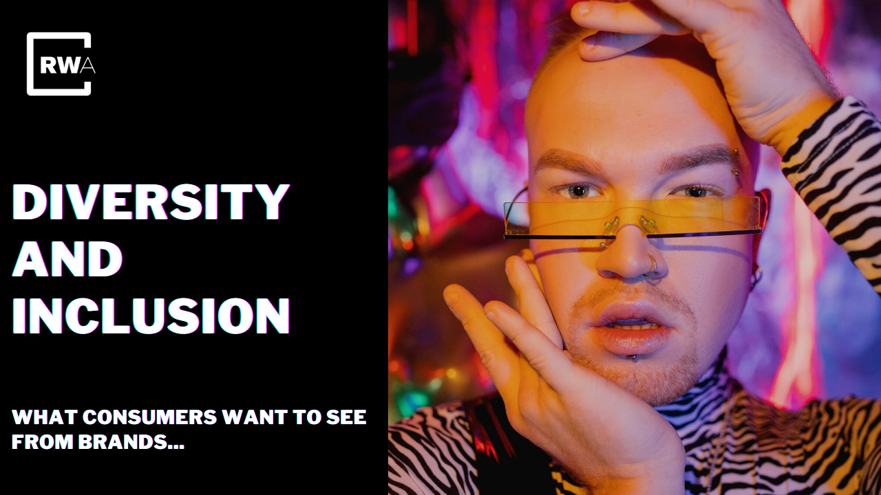 Why brands need to be diverse & inclusive in their marketing Why brands need to be diverse & inclusive in their marketing