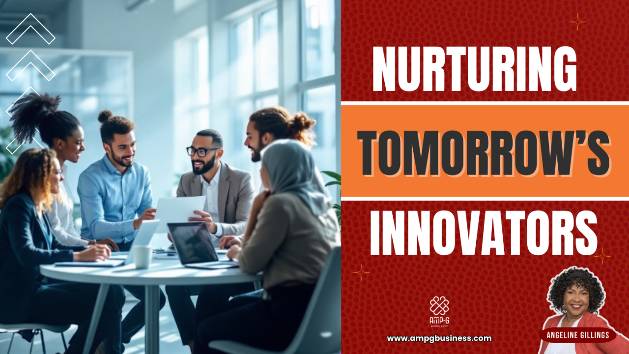 Nurturing Tomorrow's Innovators Nurturing Tomorrow's Innovators