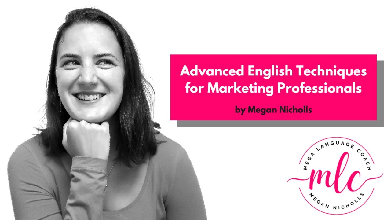 Beyond the Basics: Advanced English Techniques for Marketing Professionals Beyond the Basics: Advanced English Techniques for Marketing Professionals