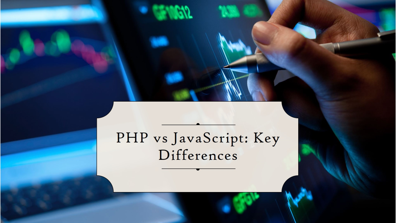 PHP vs JavaScript: Which is Better for Development? PHP vs JavaScript: Which is Better for Development?