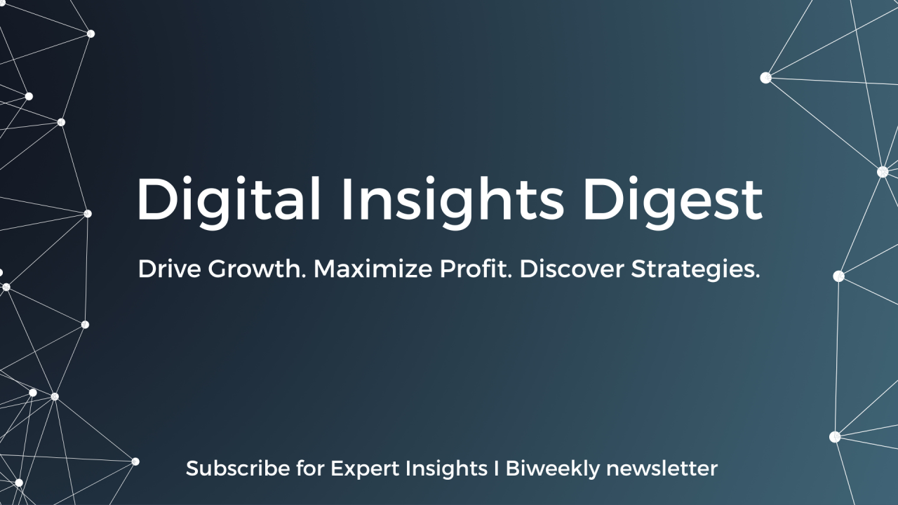Driving Growth, Maximizing Profit: Digital Insights Digest Driving Growth, Maximizing Profit: Digital Insights Digest