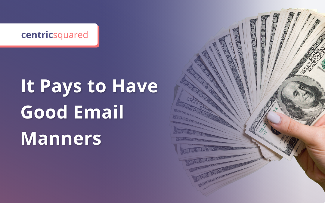It Pays to Have Good Email Manners It Pays to Have Good Email Manners