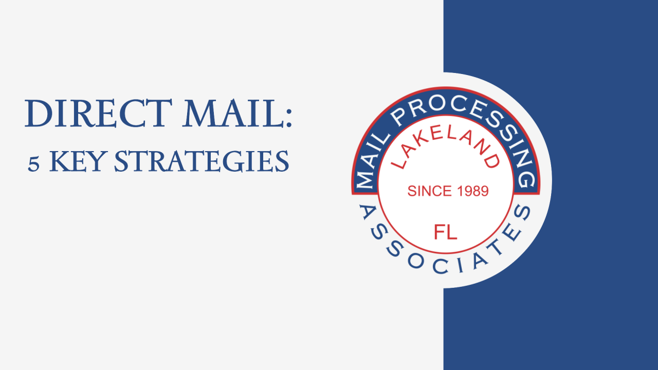 Direct Mail: 5 Key Strategies Direct Mail: 5 Key Strategies