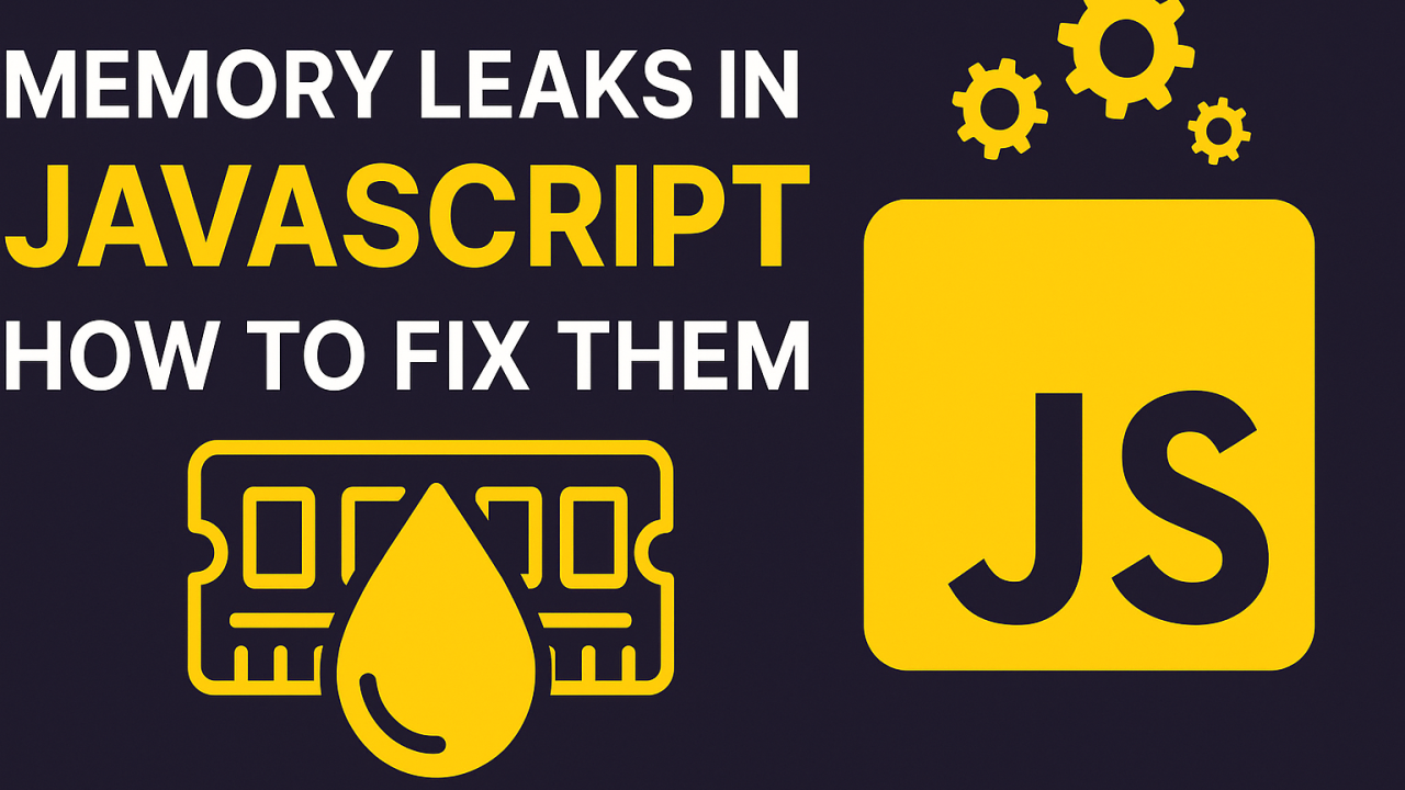 Memory Leaks in JavaScript: How to Fix Them Memory Leaks in JavaScript: How to Fix Them