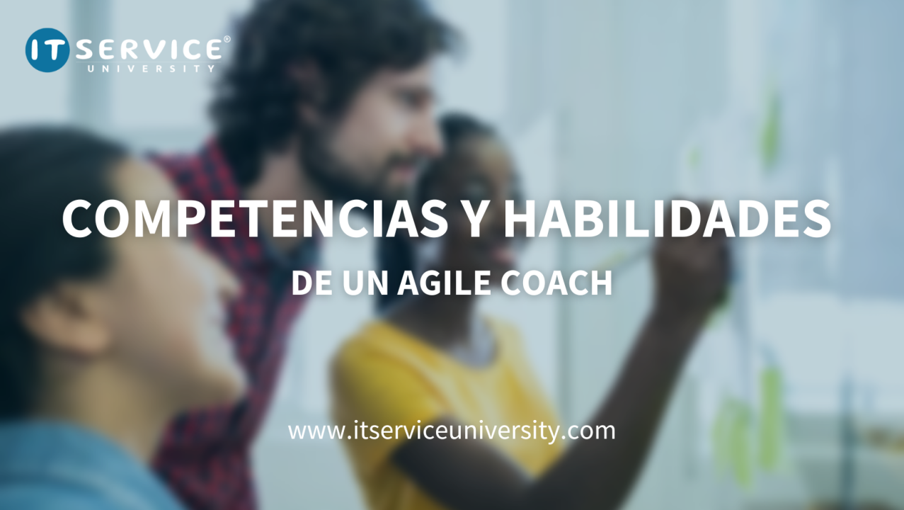 Competencias y habilidades, que debe tener un Agile Coach Competencias y habilidades, que debe tener un Agile Coach