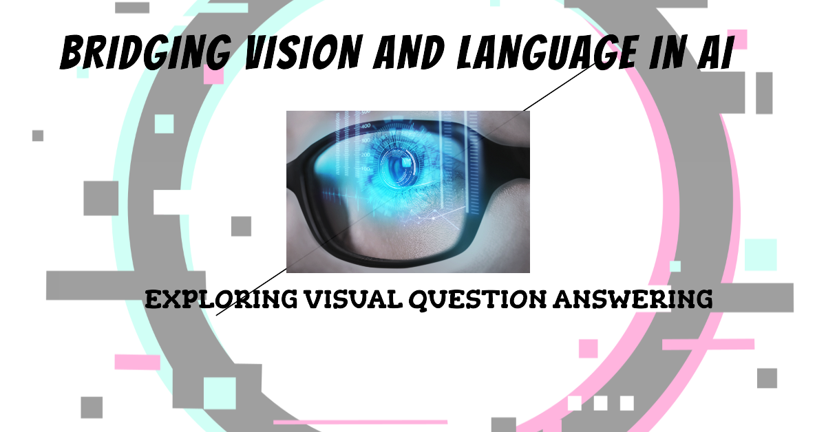 Exploring VQA: How Do Machines Learn to See and Answer? Exploring VQA: How Do Machines Learn to See and Answer?