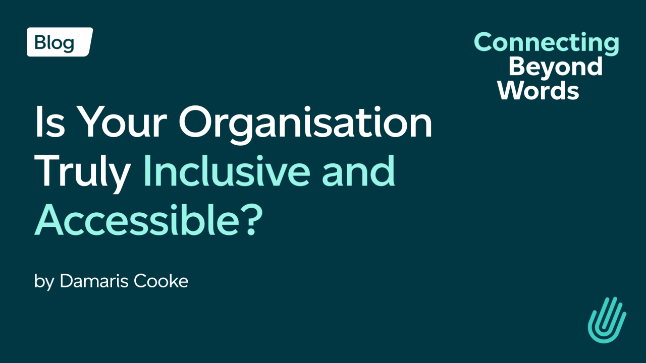 Is your organisation truly inclusive and accessible? Is your organisation truly inclusive and accessible?