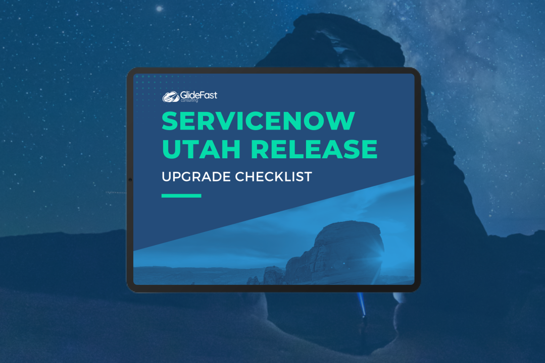 Now Platform® Utah Release Upgrade Checklist Now Platform® Utah Release Upgrade Checklist