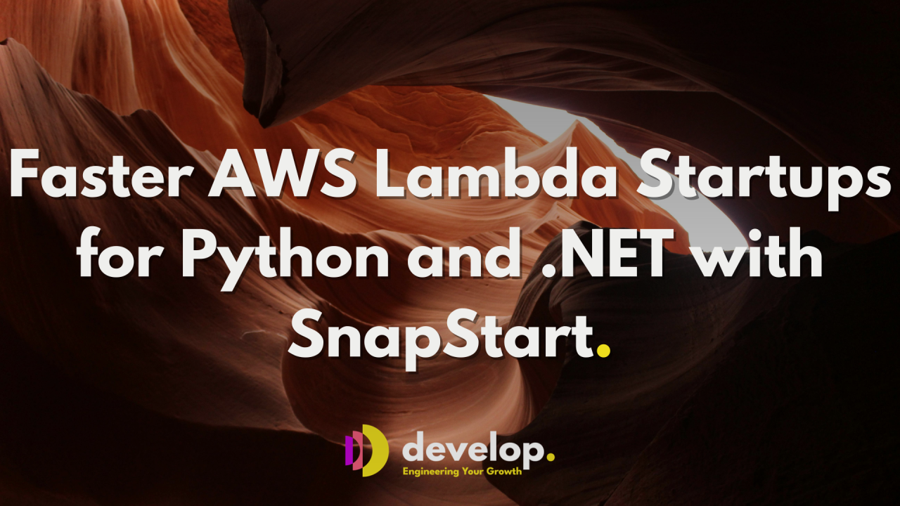 Faster AWS Lambda Startups for Python and .NET with SnapStart Faster AWS Lambda Startups for Python and .NET with SnapStart