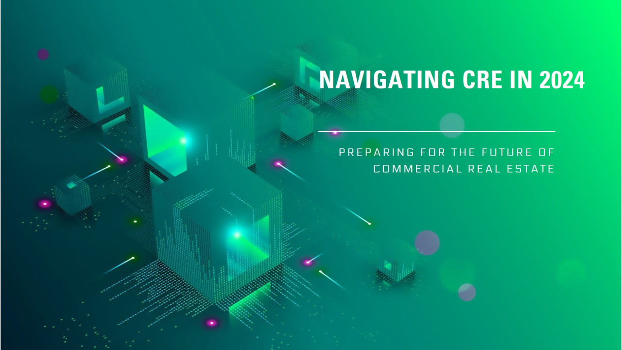 Navigating CRE in 2024 Navigating CRE in 2024