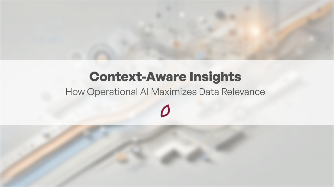 Creating Context-Aware Insights: How Operational AI Maximizes Data ... Creating Context-Aware Insights: How Operational AI Maximizes Data ...