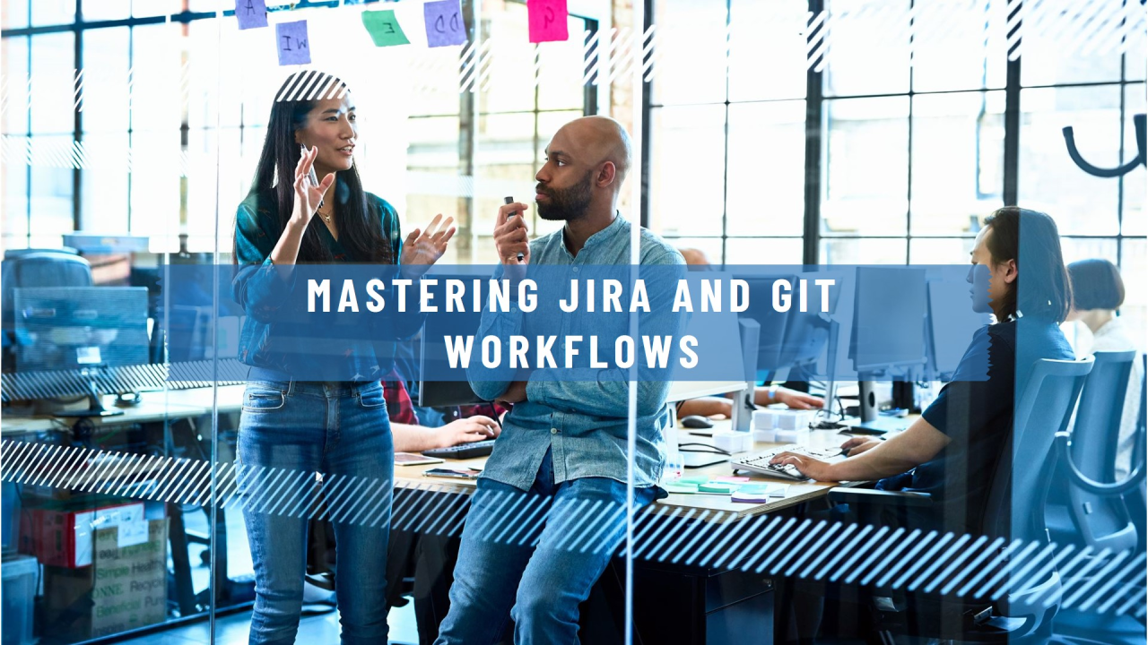 Mastering JIRA and Git Workflows for Optimal Project Management Mastering JIRA and Git Workflows for Optimal Project Management