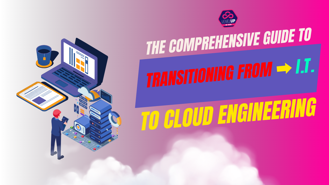 The Comprehensive Guide to Transitioning from IT to Cloud Engineering The Comprehensive Guide to Transitioning from IT to Cloud Engineering