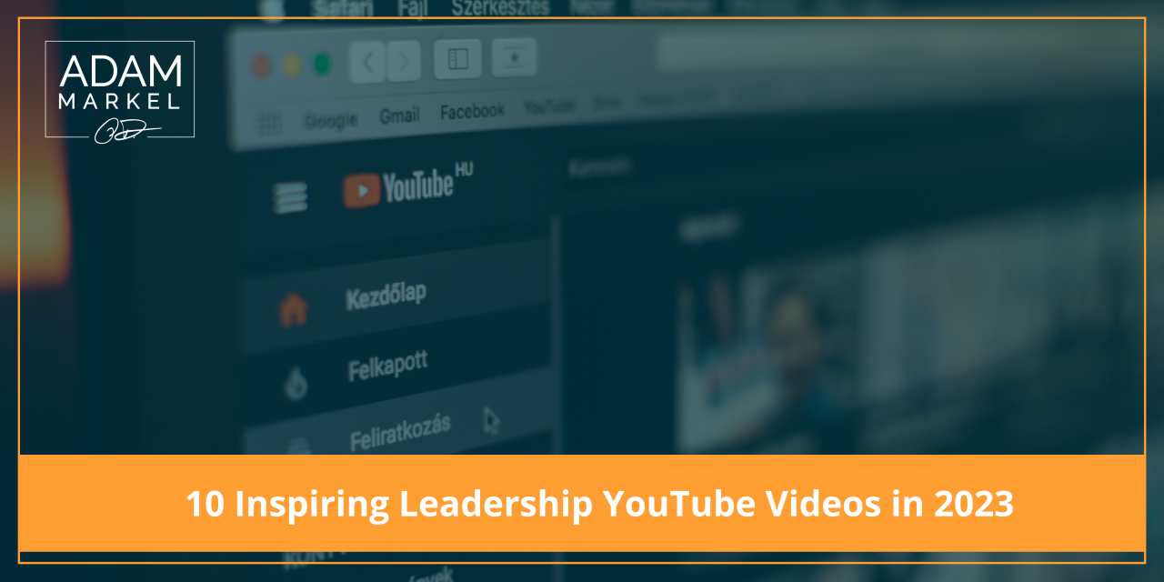 10 Game-Changing Leadership Youtube Videos in 2023 10 Game-Changing Leadership Youtube Videos in 2023