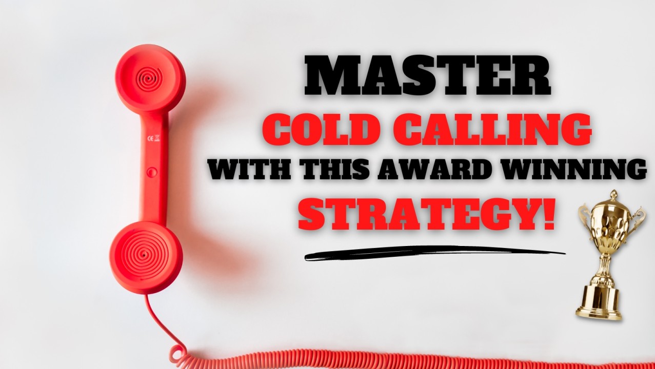 MASTER THE COLD CALL WITH THIS STRATEGY! MASTER THE COLD CALL WITH THIS STRATEGY!