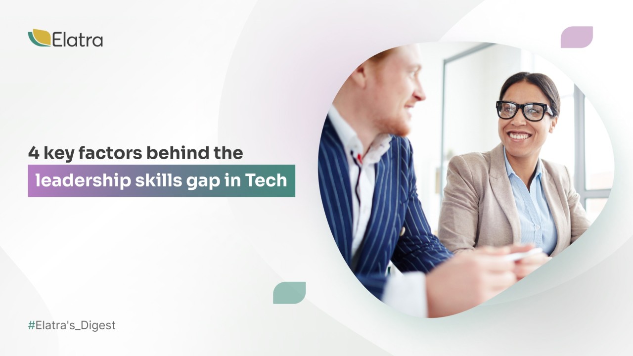 4 key factors behind the leadership skills gap in Tech 4 key factors behind the leadership skills gap in Tech