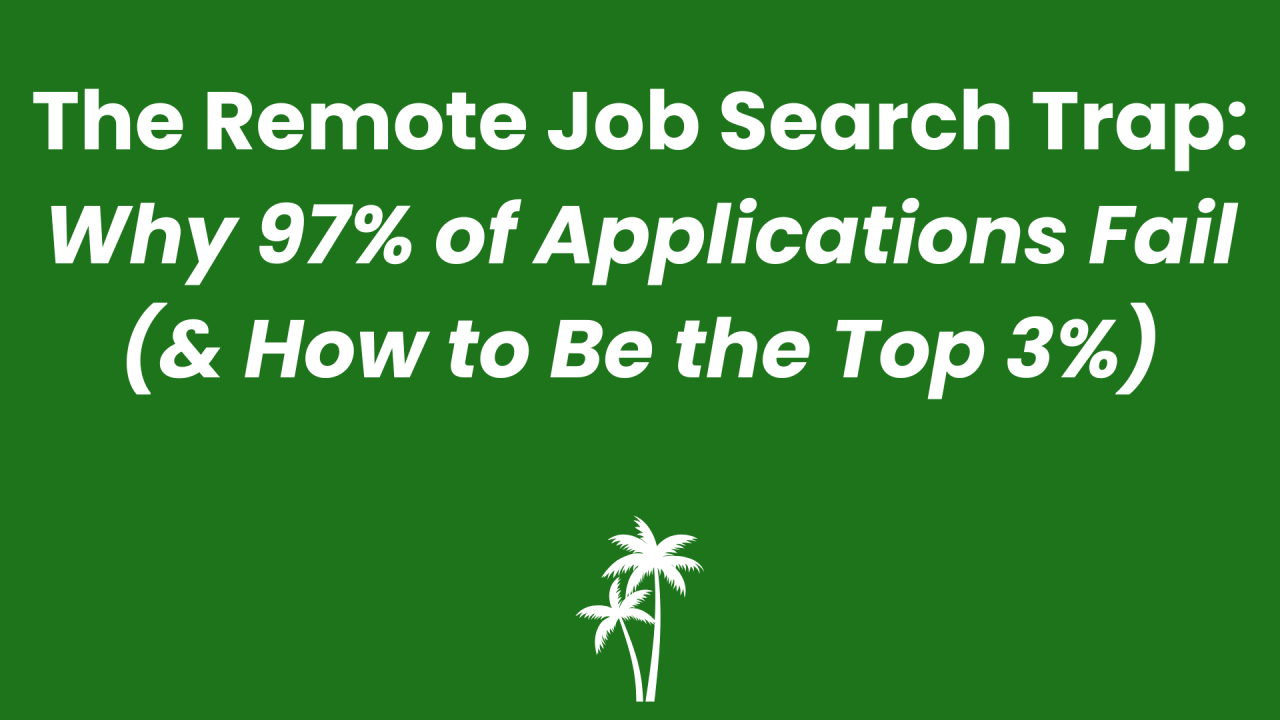 The Remote Job Search Trap: Why 97% of Applications Fail (& How to Be ... The Remote Job Search Trap: Why 97% of Applications Fail (& How to Be ...