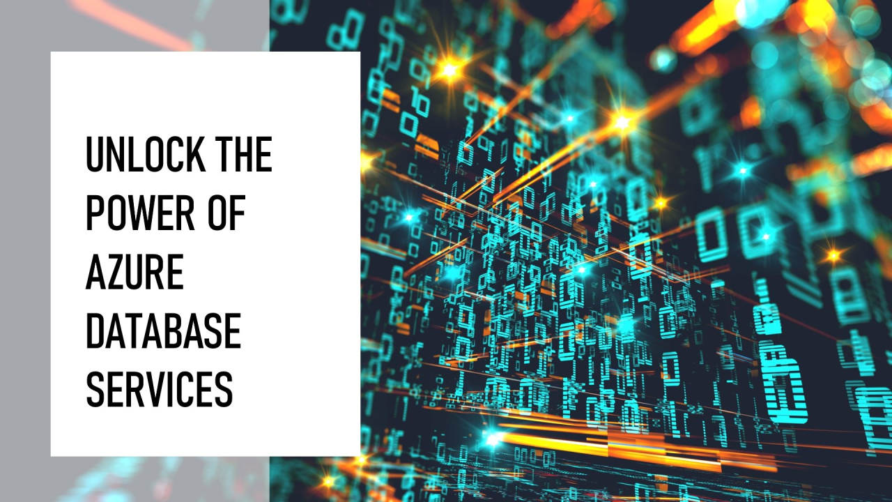 Unlocking the Power of Database Services in Azure: A Comprehensive Guide Unlocking the Power of Database Services in Azure: A Comprehensive Guide
