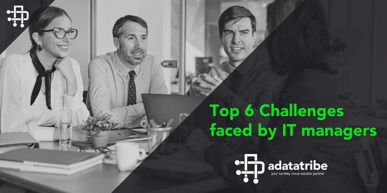 Top 6 Challenges faced by IT managers | aDataTribe Top 6 Challenges faced by IT managers | aDataTribe